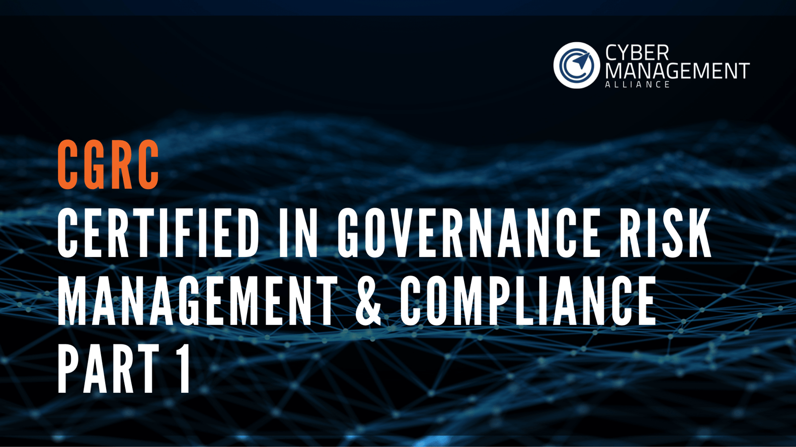 Certified in Governance, Risk Management & Compliance (CGRC Part 1)